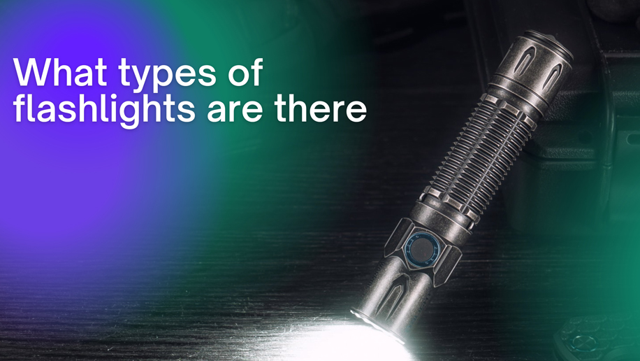 What types of flashlights are there？